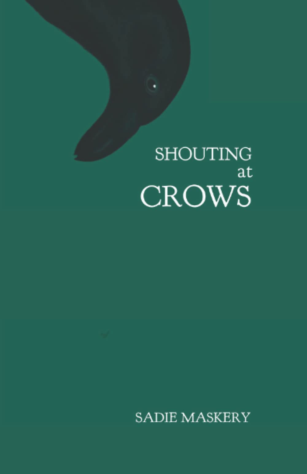 Shouting at Crows by Sadie Maskery | Goodreads