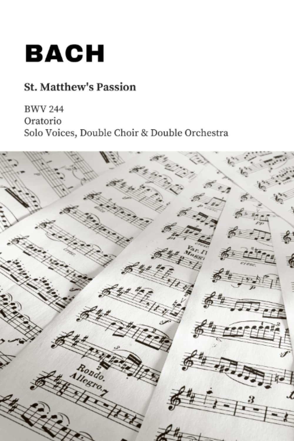 BACH: St. Matthew's Passion (Full Score): BWV 244 by Johann Sebastian ...
