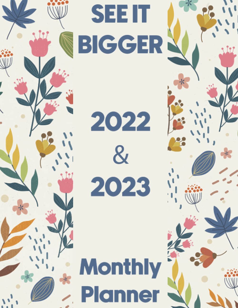 See It Bigger Planner 2022-2023 Monthly: Floral 2022-2023 Monthly ...