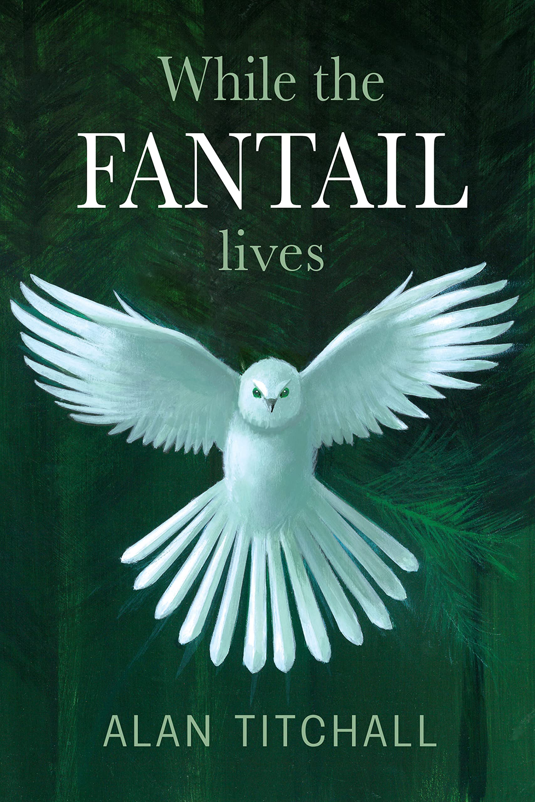 While the Fantail Lives by Alan Titchall | Goodreads