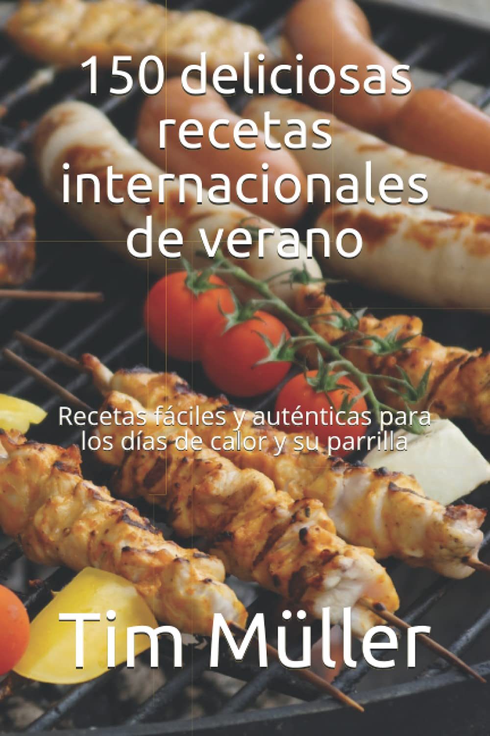150 deliciosas recetas internacionales de verano: Recetas fáciles y ...