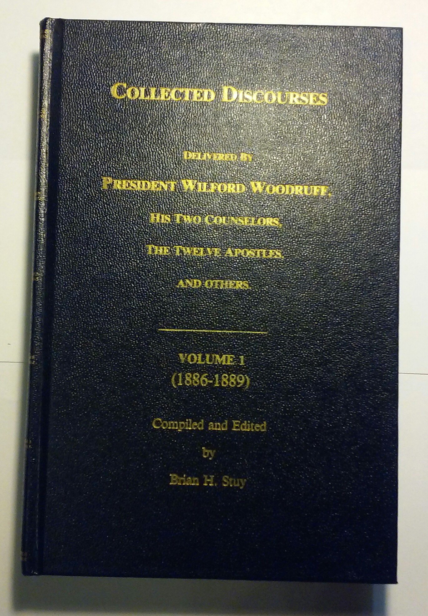 COLLECTED DISCOURSES Delivered by President Wilford Woodruff, His Two ...