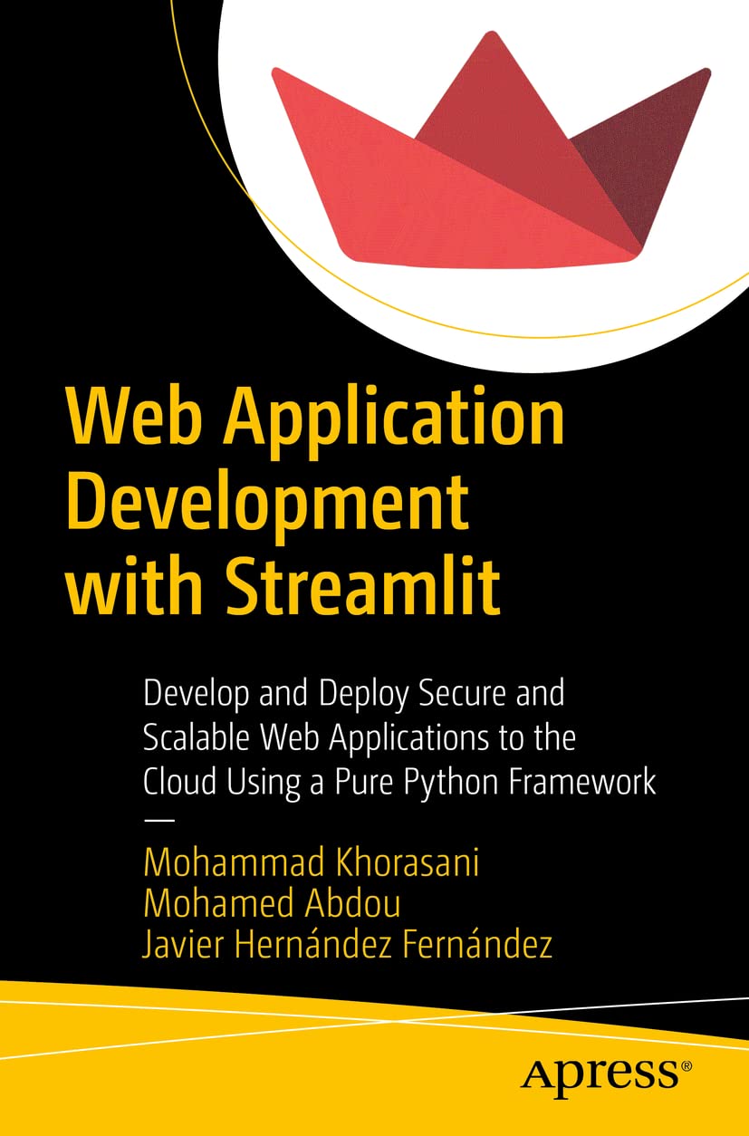 Web Application Development with Streamlit: Develop and Deploy Secure and Scalable Web ...