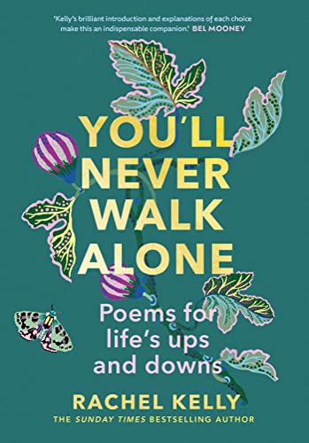 You'll Never Walk Alone: Poems for life's ups and downs by Rachel Kelly ...