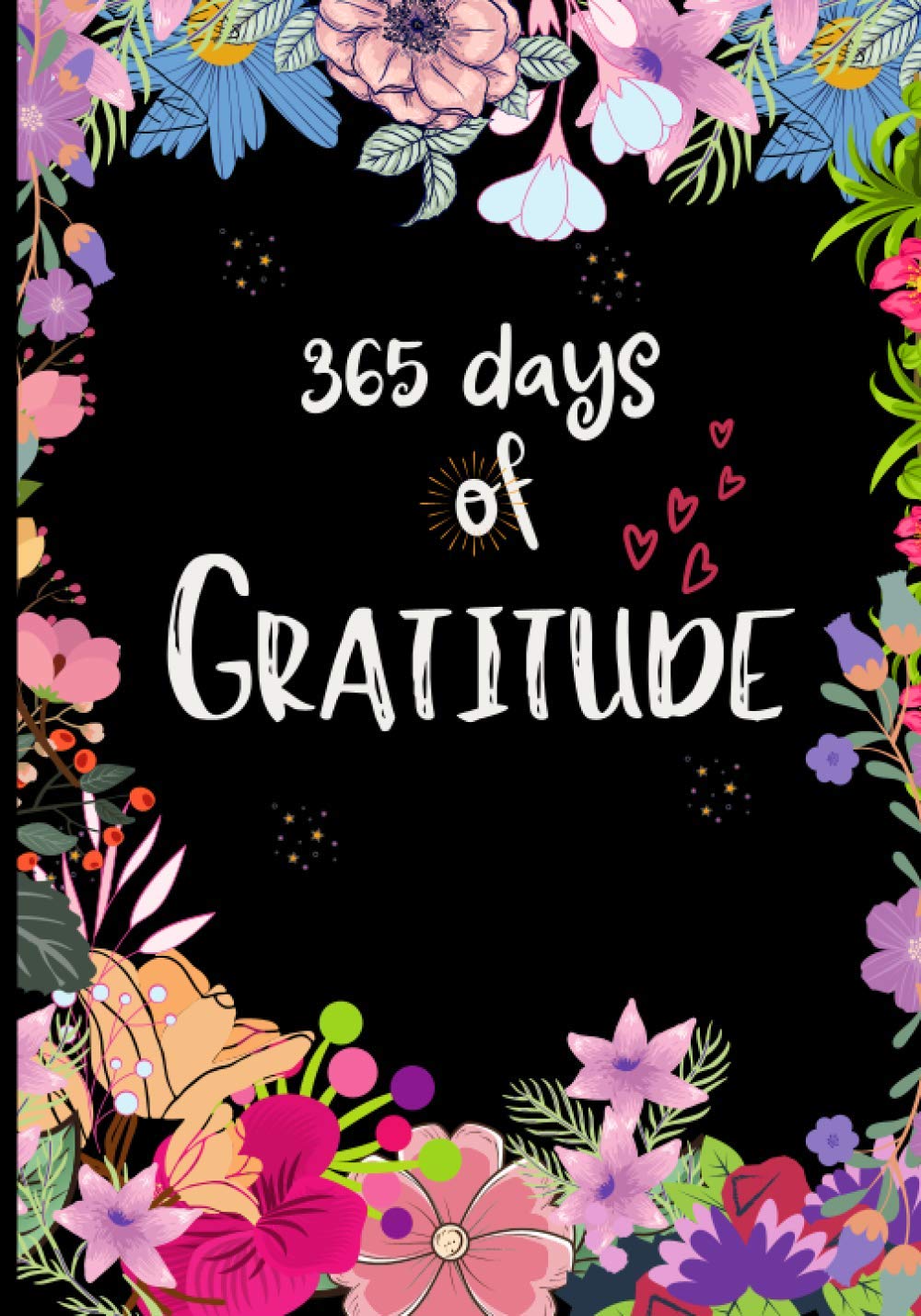 365 DAYS OF GRATITUDE: a 52-week journal to fill-in to cultivate a ...