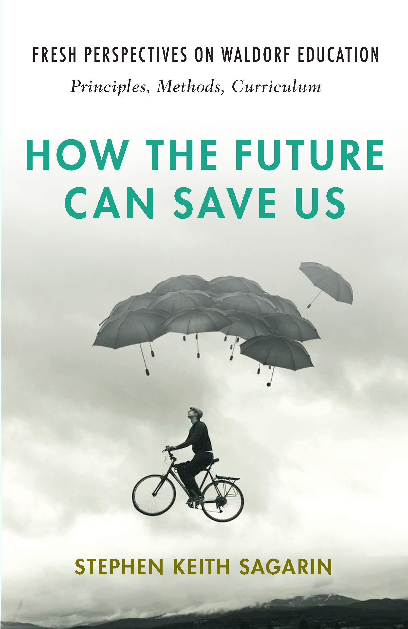 How the Future Can Save Us: Fresh Perspectives on Waldorf Education ...