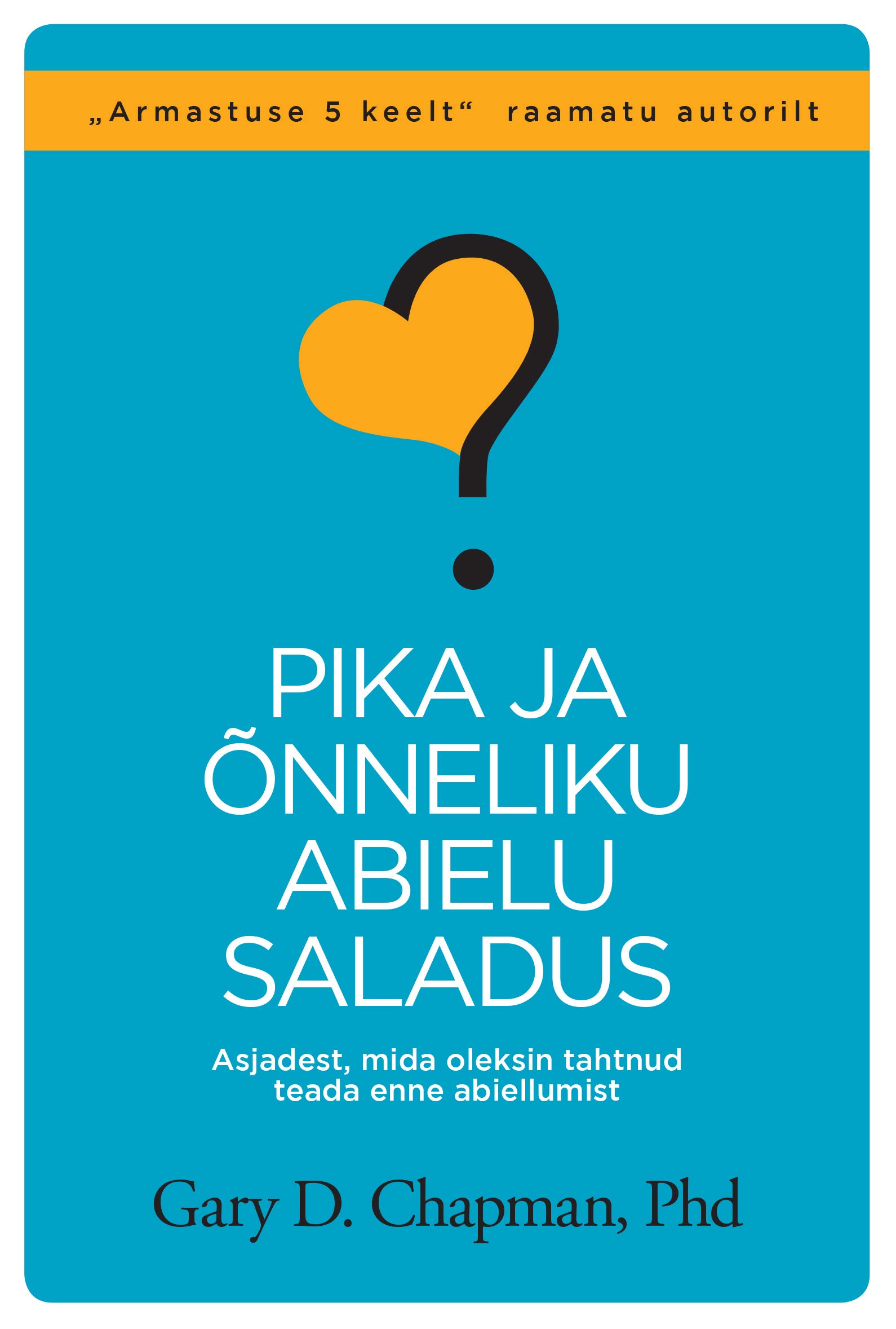 Pika ja õnneliku abielu saladus by Gary Chapman | Goodreads