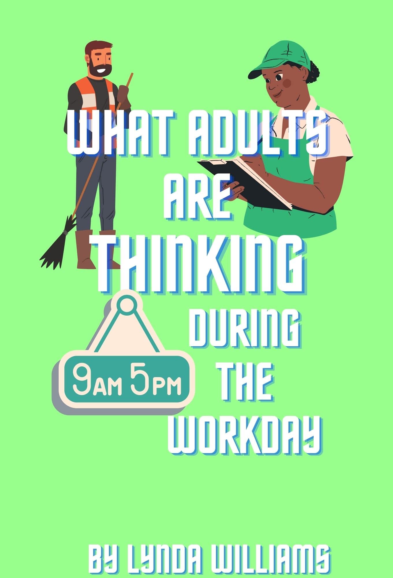 What Adults are Thinking During the Workday: Children's book by Lynda ...