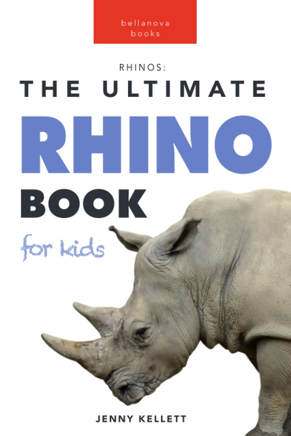 Rhinos: The Ultimate Rhino Book for Kids: 100+ Rhinoceros Facts, Photos ...