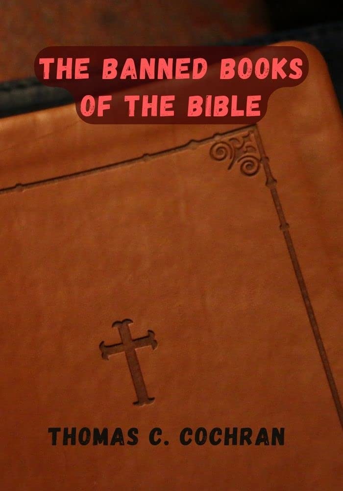 The Banned Books Of The Bible by Thomas C Cochran | Goodreads