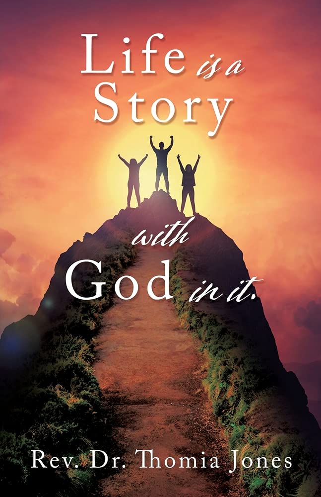 Life is a Story with God in it. by REV Dr Thomia Jones | Goodreads