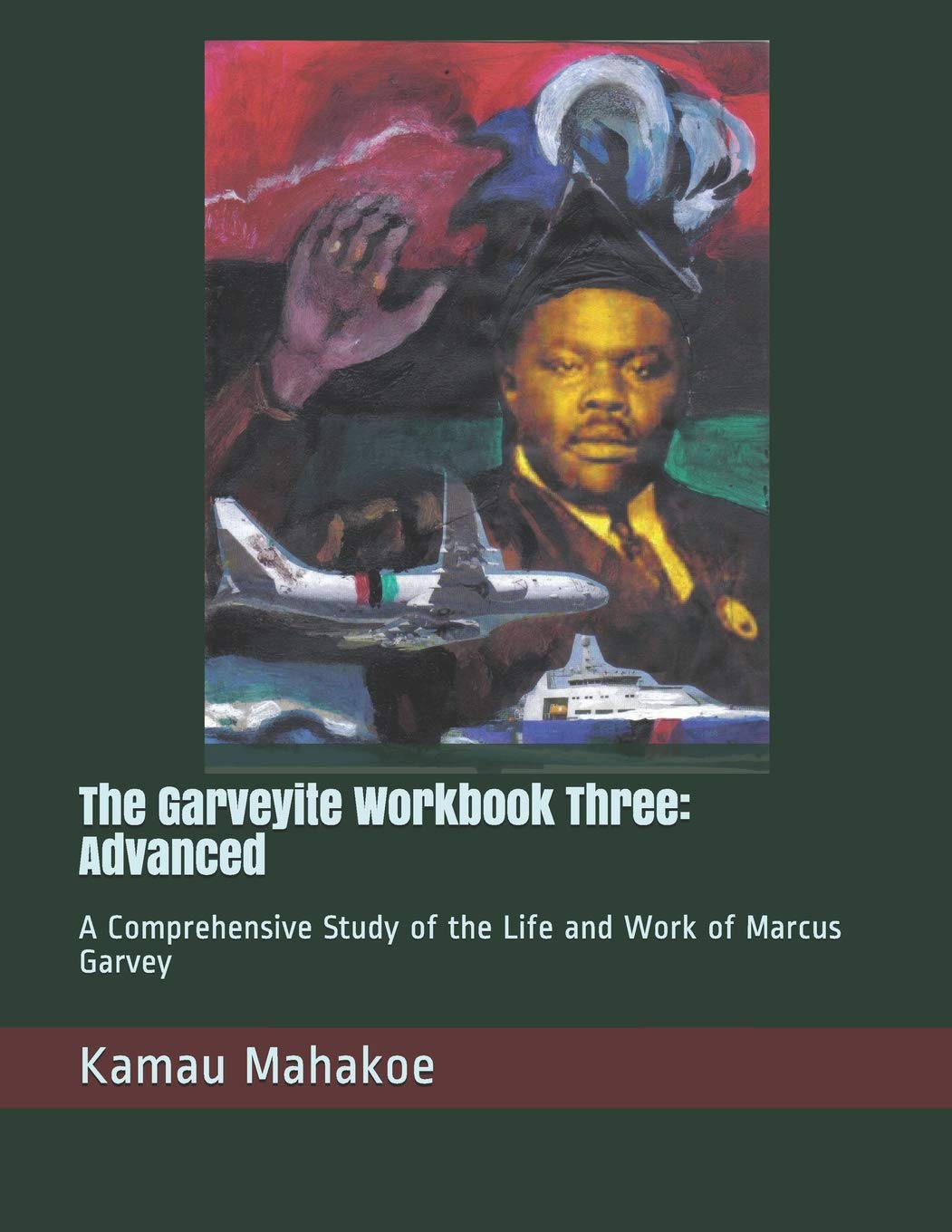 The Garveyite Workbook Three: Advanced: A Comprehensive Study of the ...