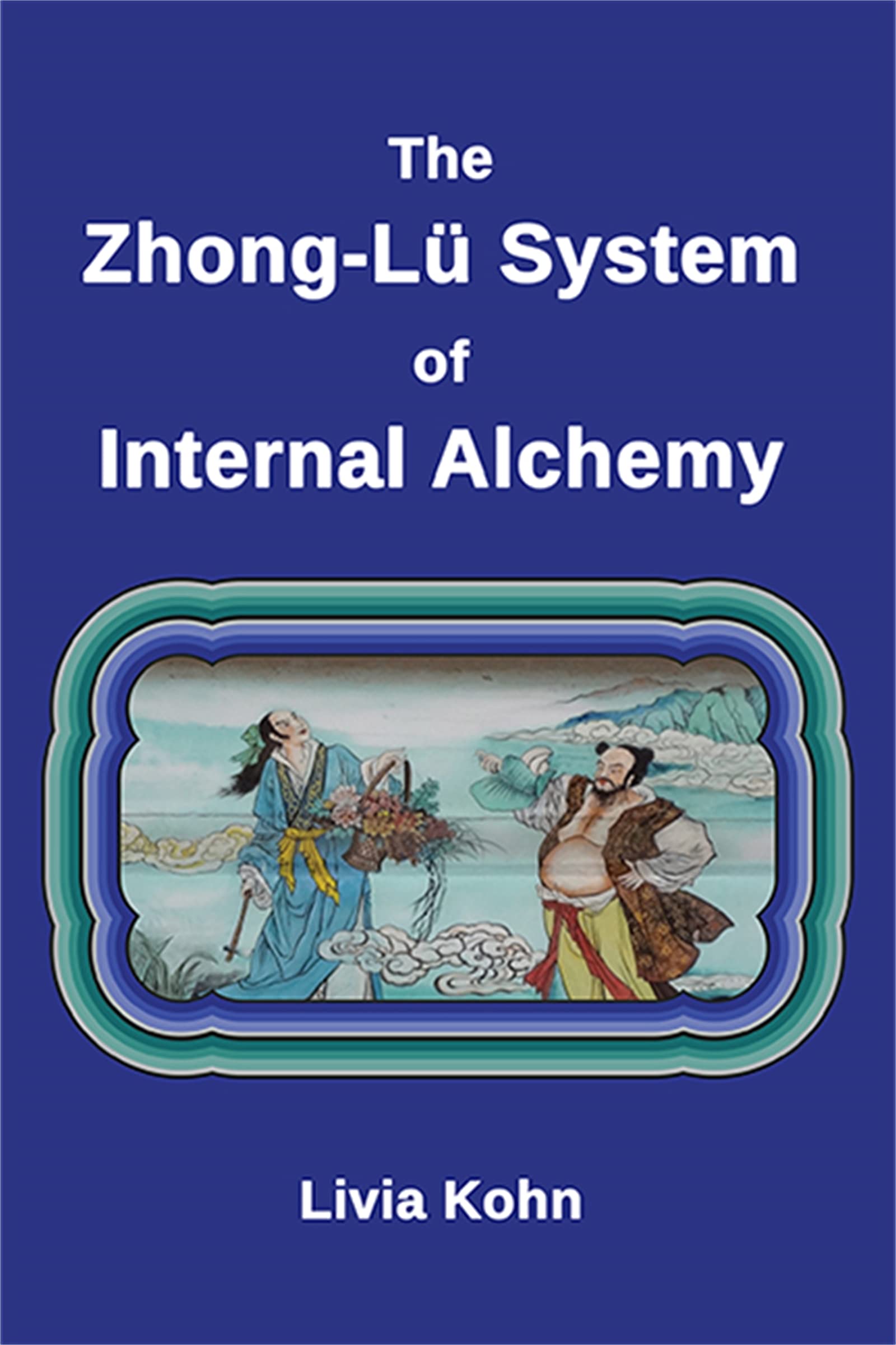 The Zhong-Lü System of Internal Alchemy by Livia Kohn | Goodreads