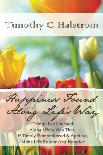 Happiness Found Along Life's Way: Things I've learned along life's way ...