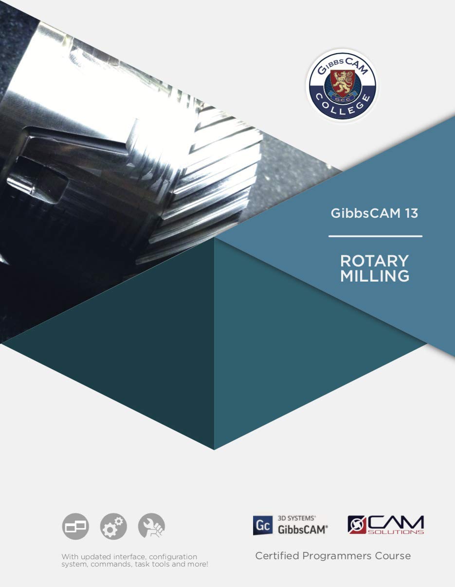 GibbsCAM 13 Rotary Milling Textbook Manual by CAM Solutions | Goodreads