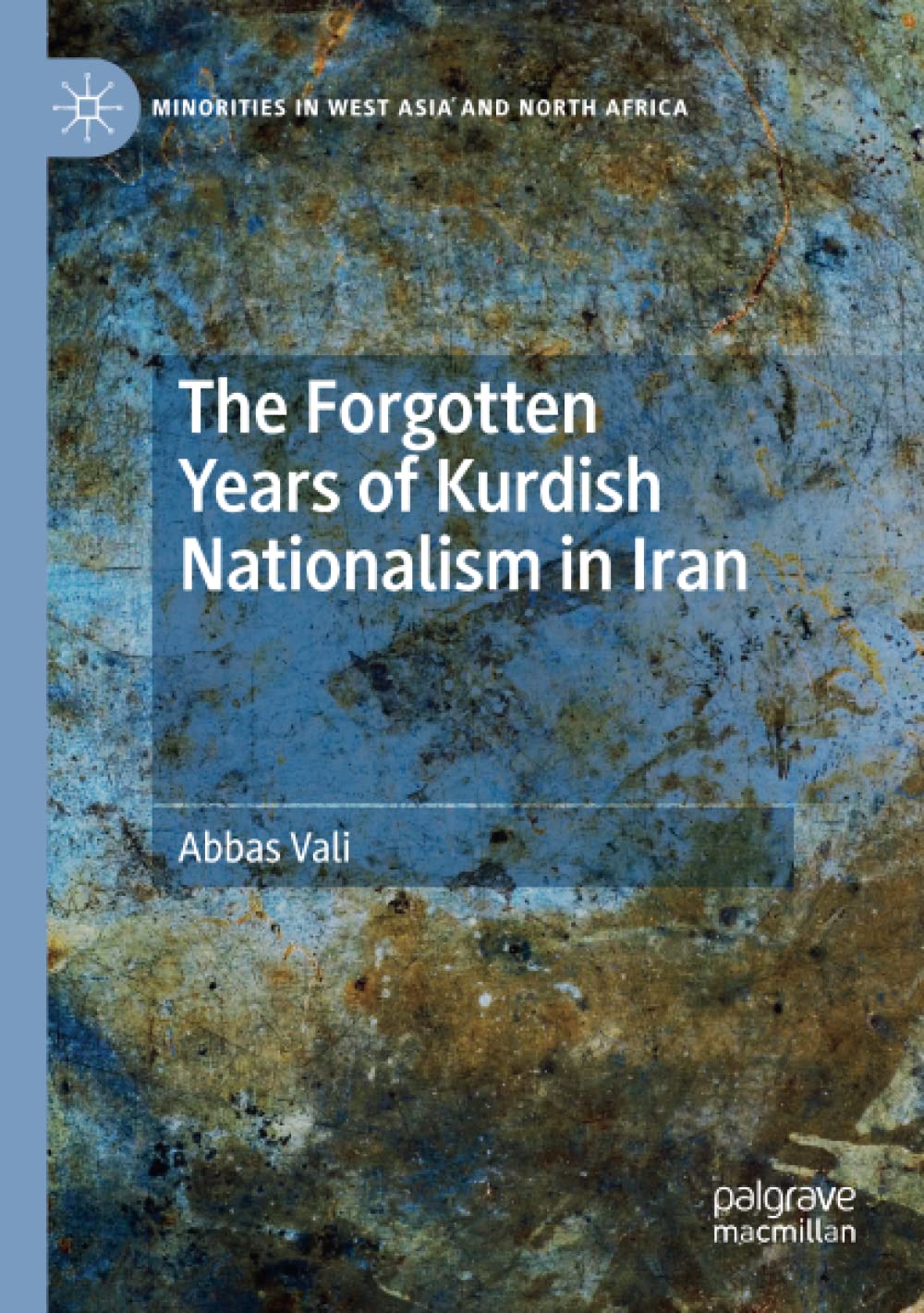 The Forgotten Years of Kurdish Nationalism in Iran by Abbas Vali ...