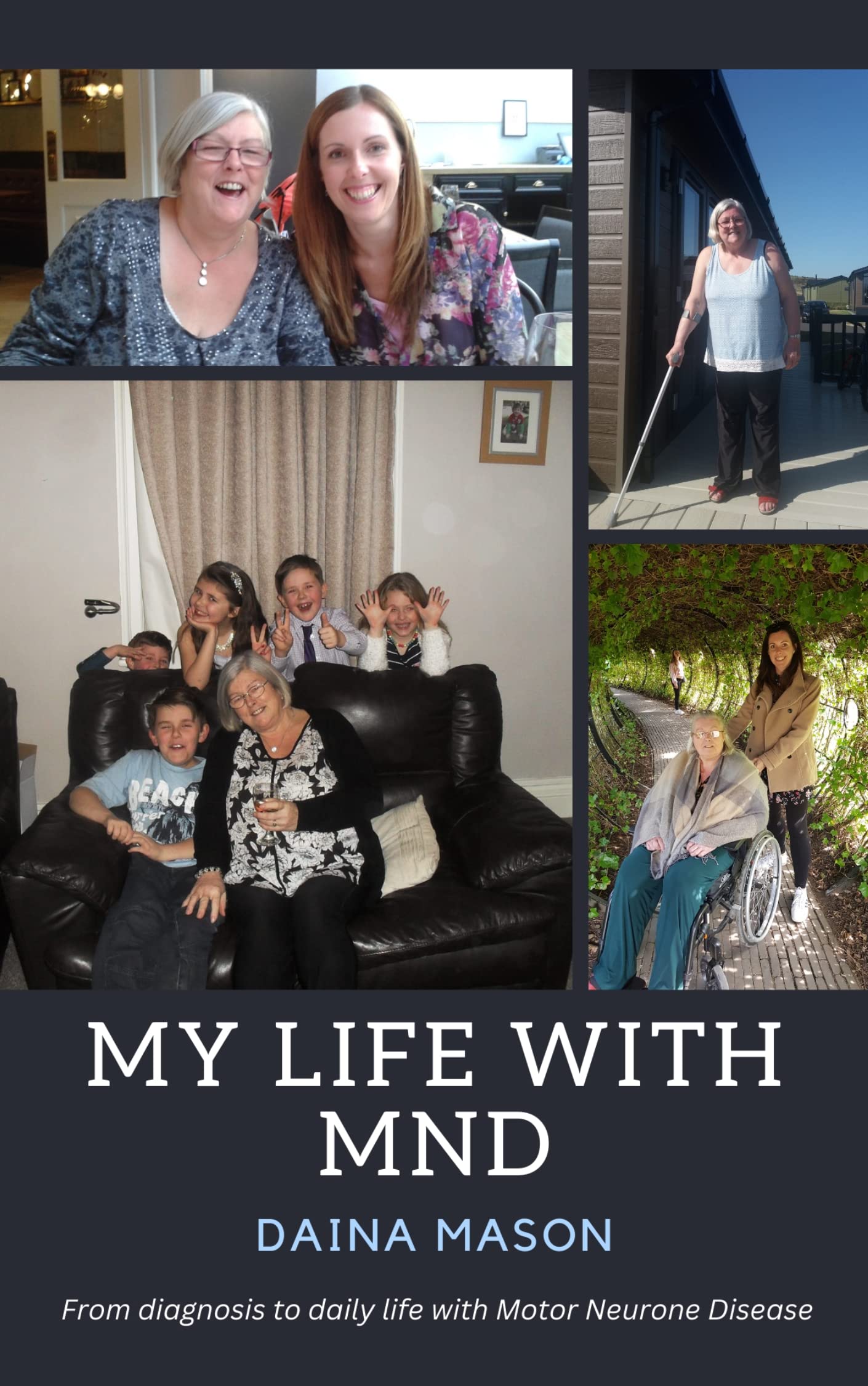 My Life With MND: From diagnosis to daily life with Motor Neurone ...