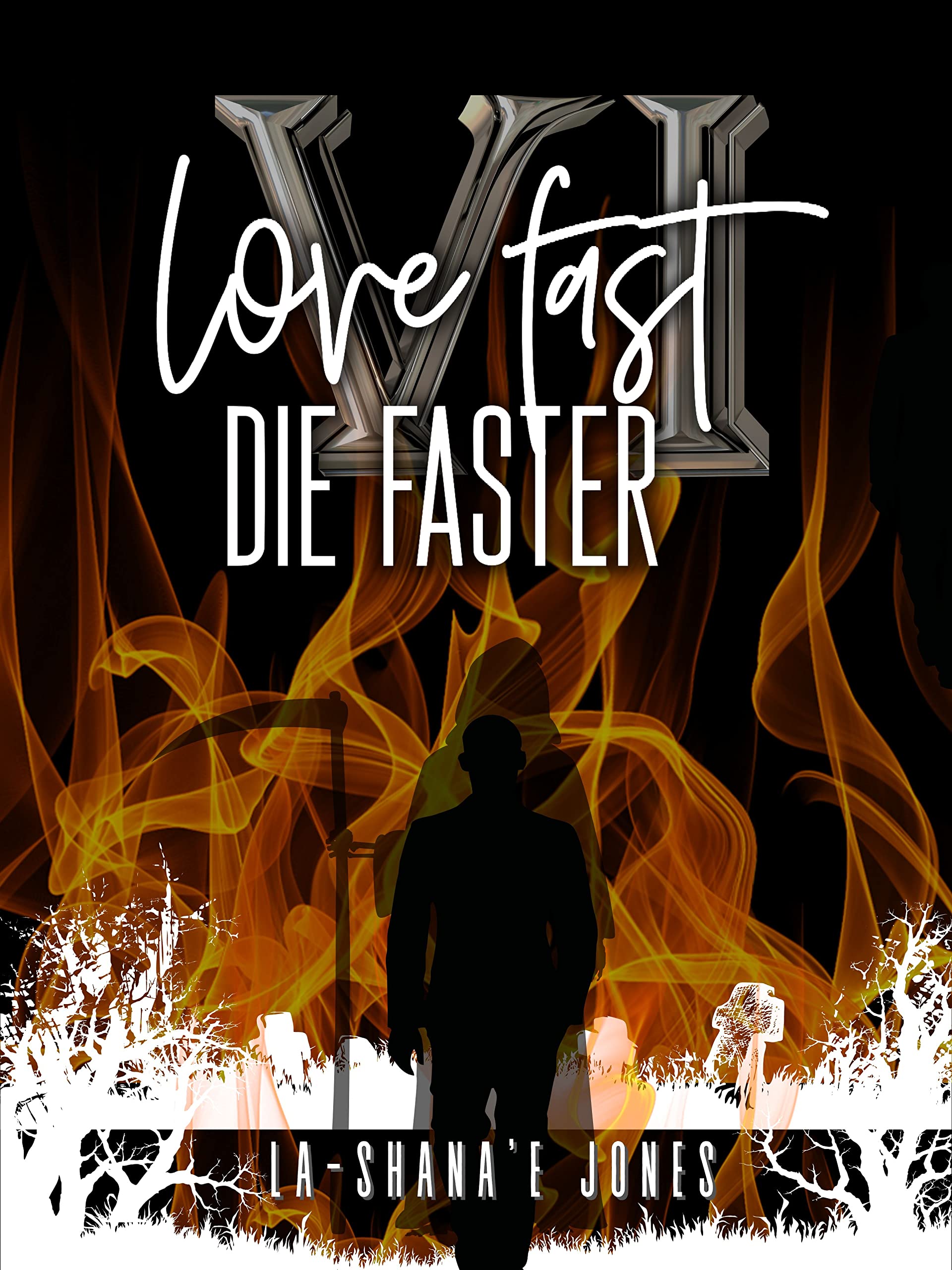 Love Fast, Die Faster VI by La'Shanaè Jones | Goodreads