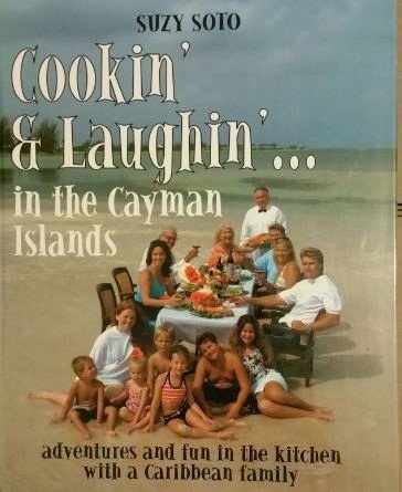 Cookin and Laughin in the Cayman Islands by Suzy Soto | Goodreads