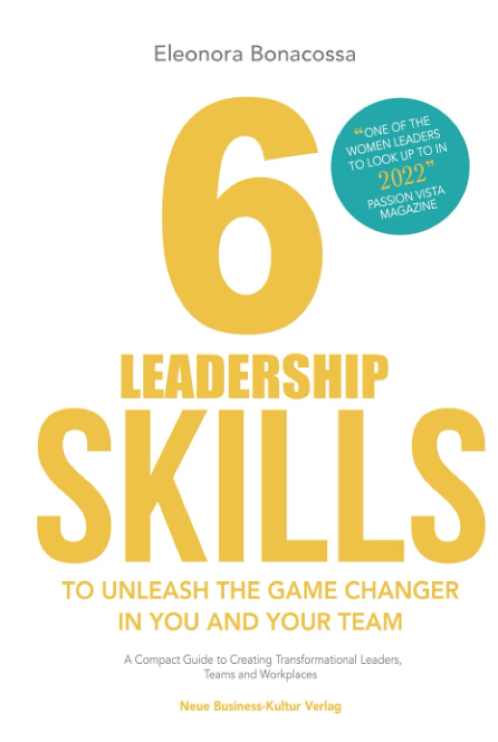 6 Leadership Skills to Unleash the Game Changer in You and Your Team: A ...