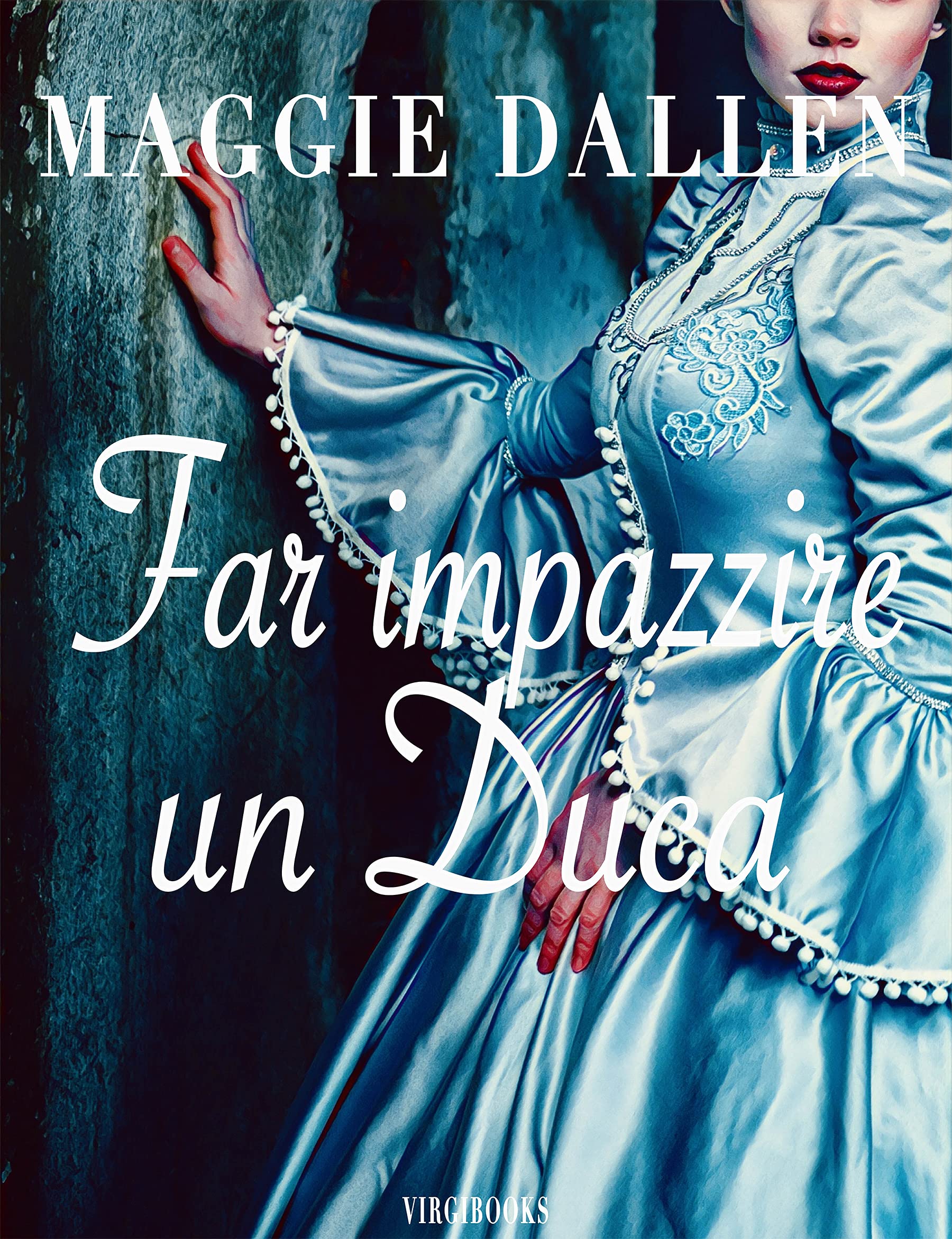 Far impazzire un Duca (I magnifici Lord Vol. 2) by Maggie Dallen ...