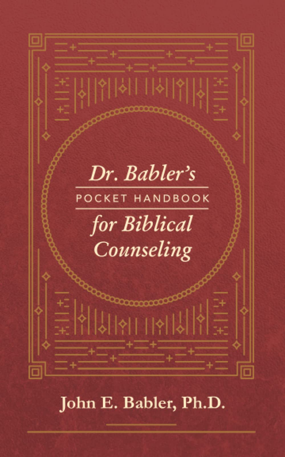 Dr. Babler's Pocket Handbook for Biblical Counseling by John E Babler ...