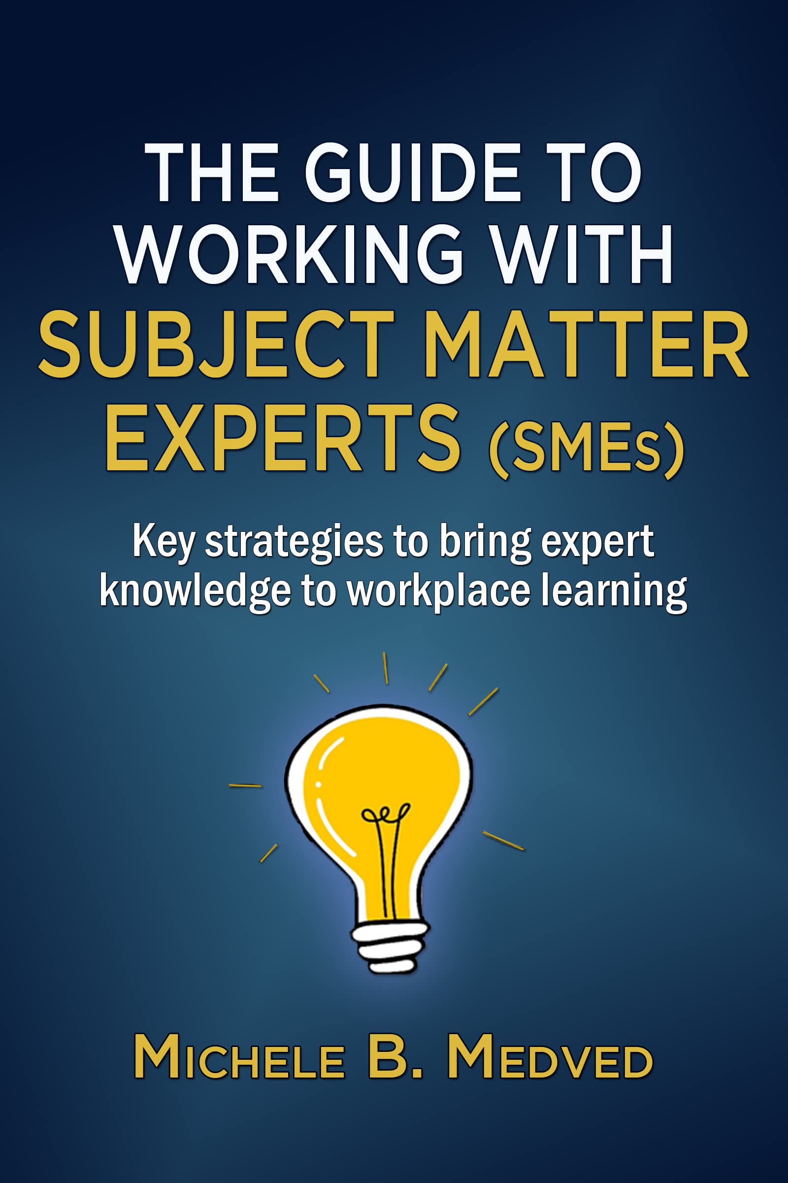 The Guide to Working with Subject Matter Experts (SMEs): Key strategies ...