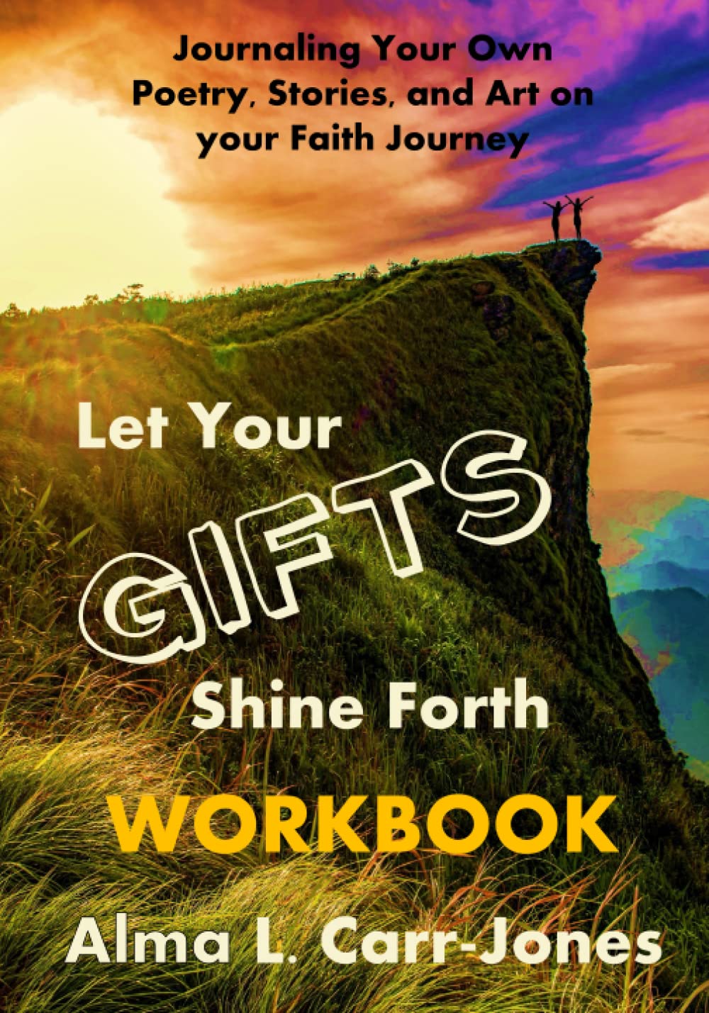 Let Your Gifts Shine Forth WORKBOOK: Journaling Your Own Poetry ...