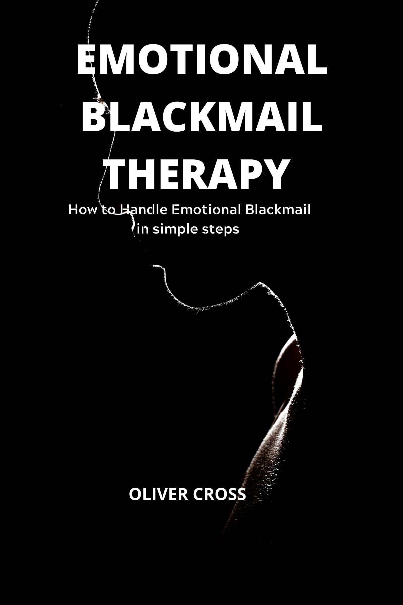 EMOTIONAL BLACKMAIL THERAPY: How to Handle Emotional Blackmail in ...