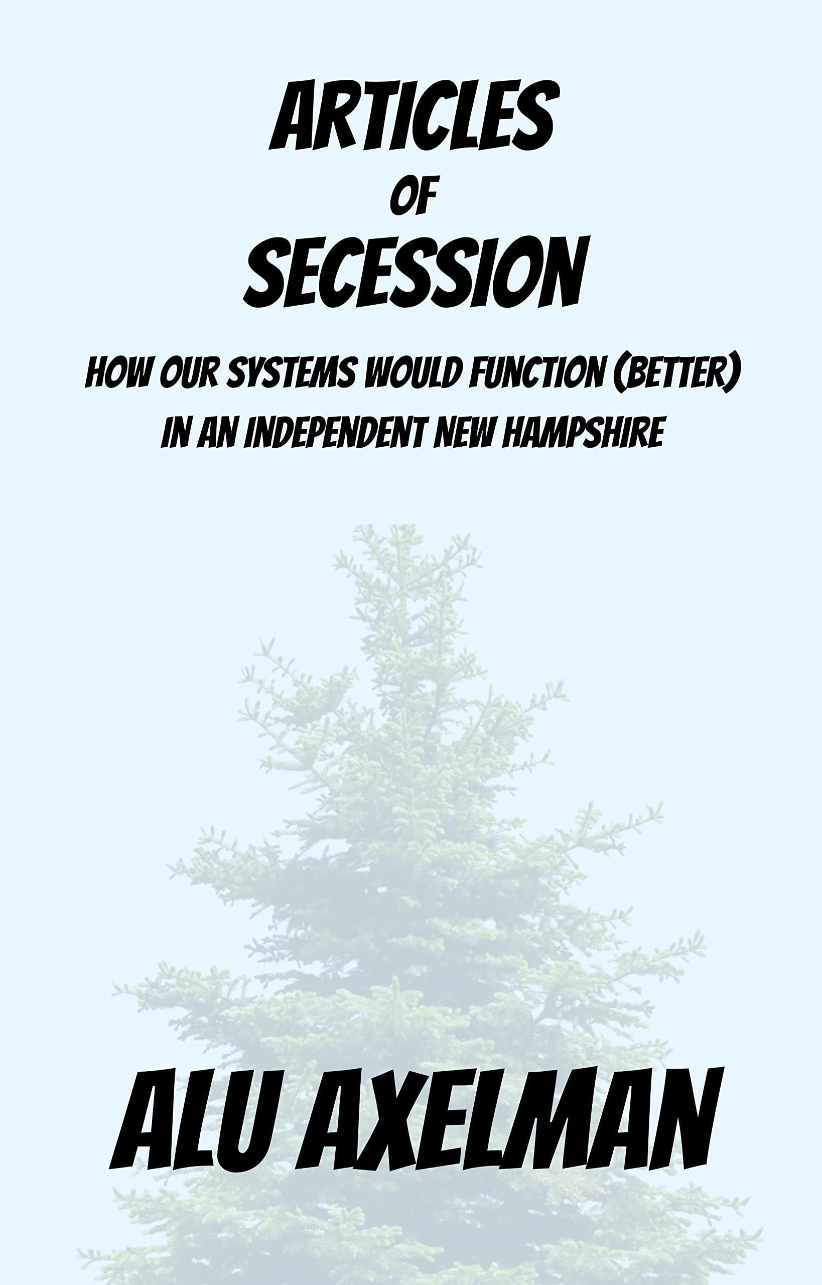 Articles of Secession: How our systems would function (better) in an ...