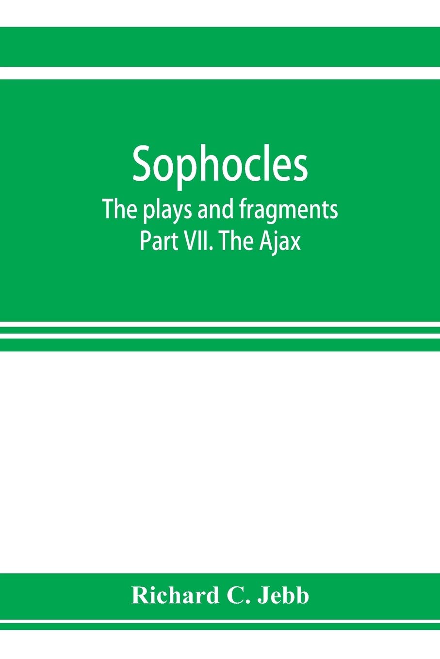 Sophocles; The plays and fragments Part VII. The Ajax by Sophocles | Goodreads