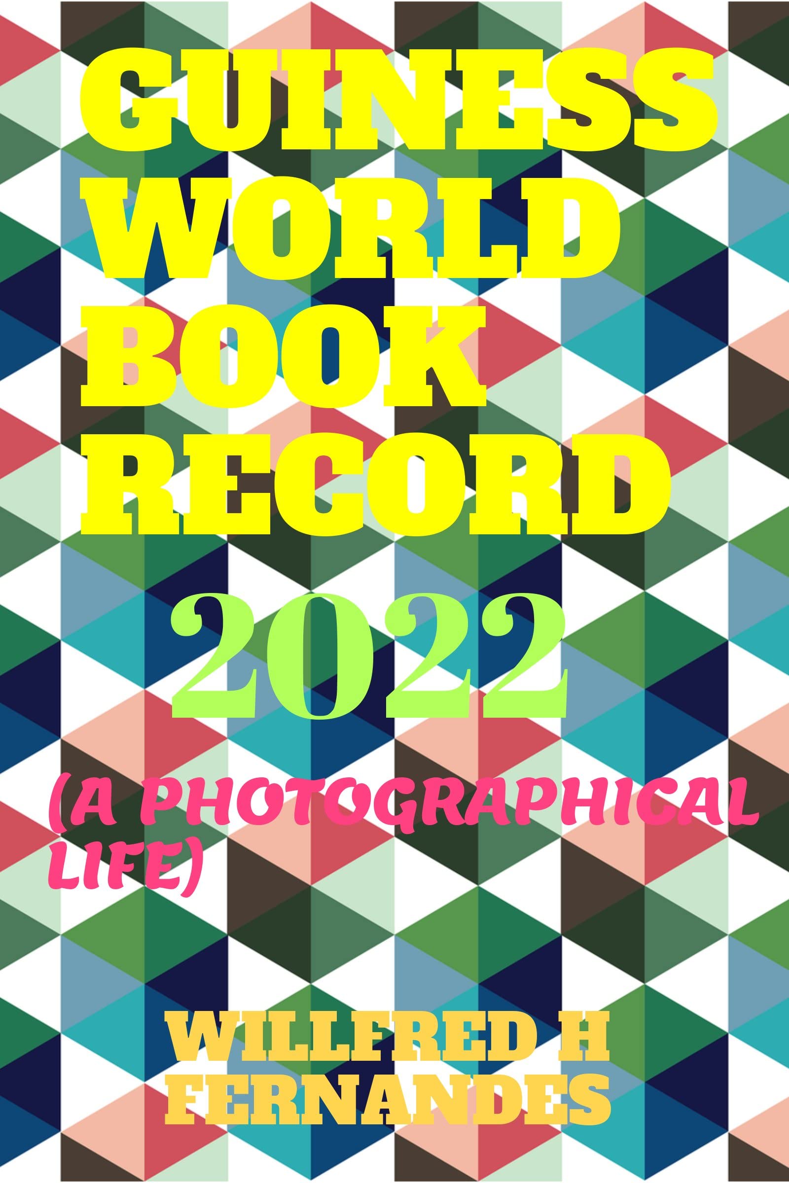GUINNESS WORLD BOOK RECORD 2022: A Photographical life by Willfred H ...