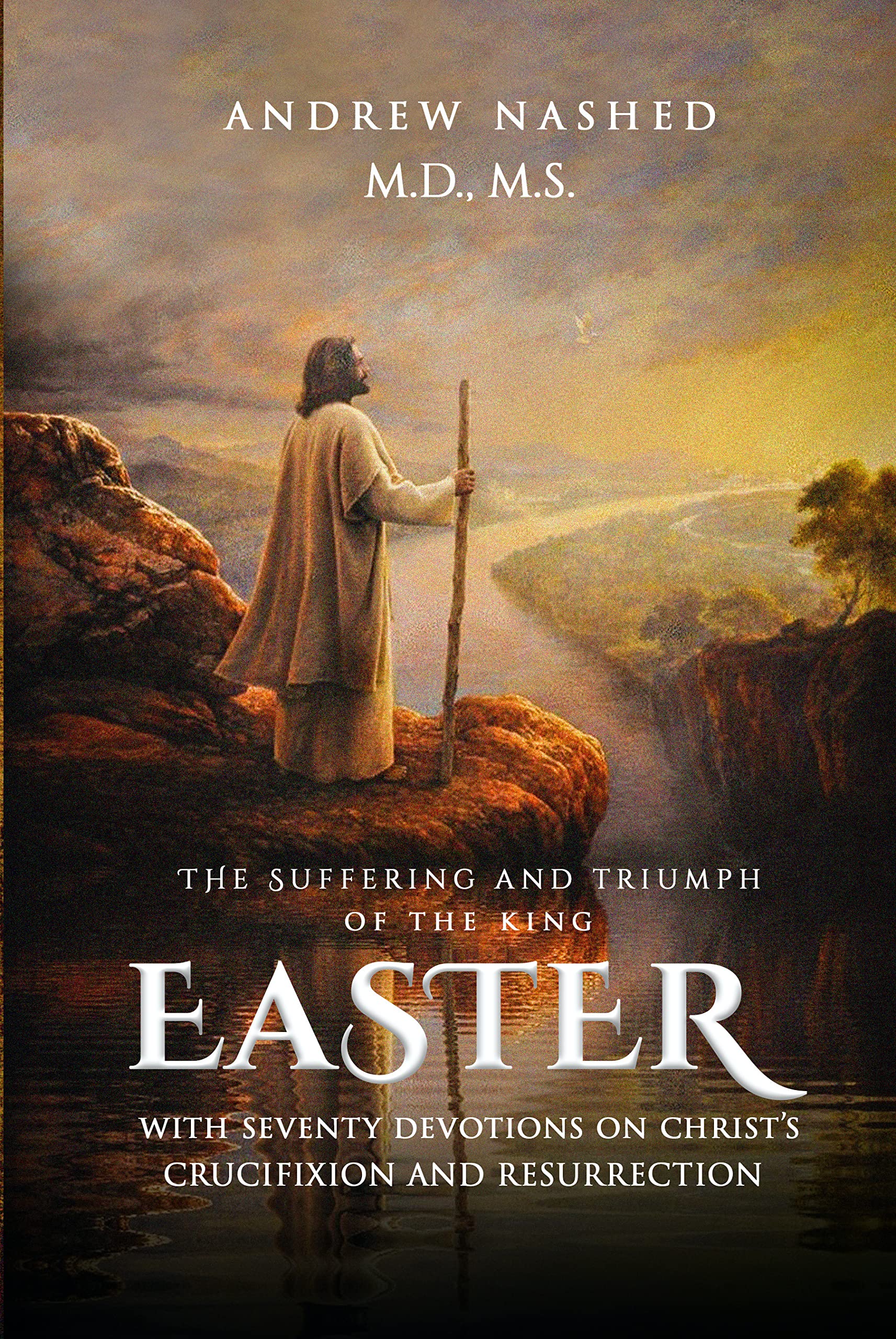 The Suffering and Triumph of the King: Easter with Seventy Devotions on ...