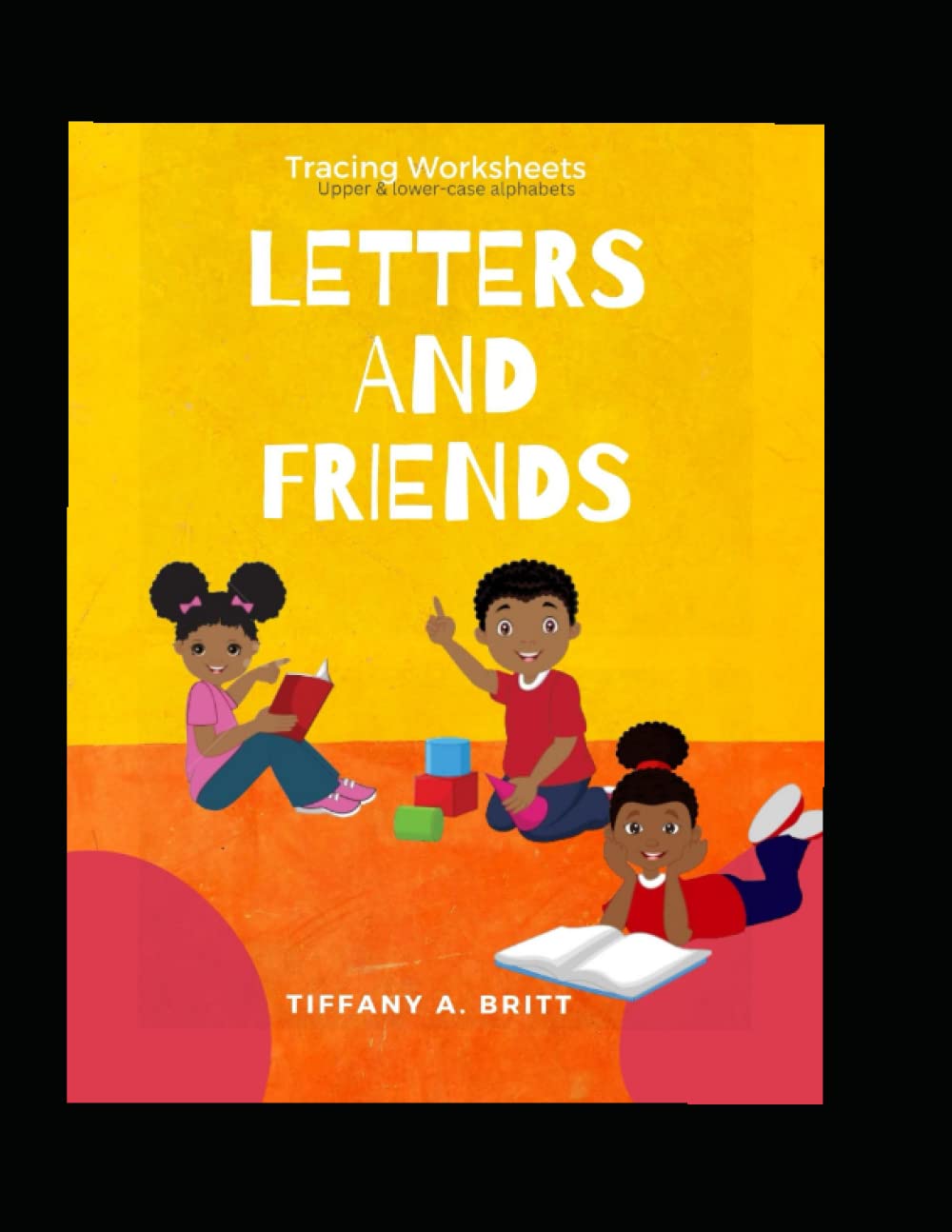 Letters and Friends Traceable Workbook by Tiffany Britt | Goodreads