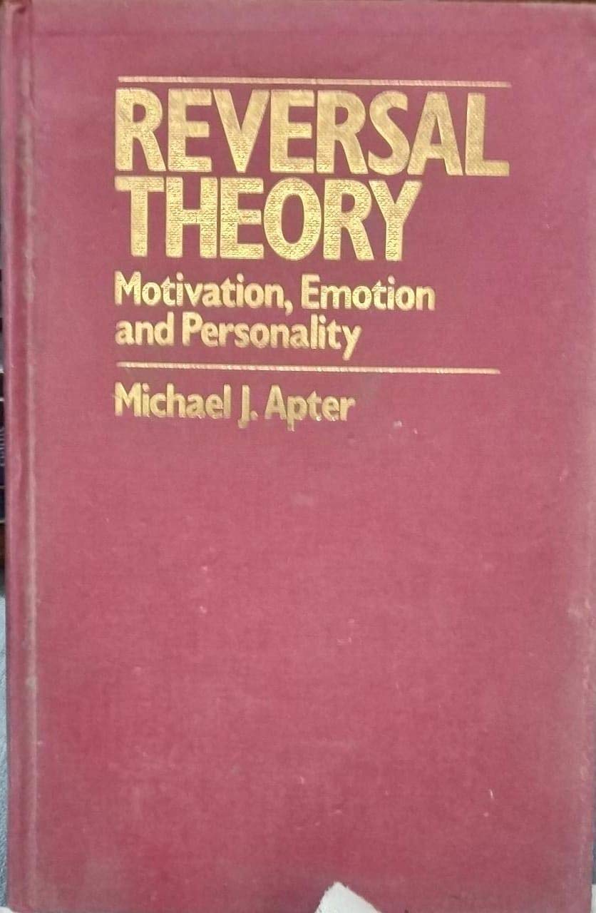 Reversal Theory: Motivation, Emotion, and Personality by Michael J ...