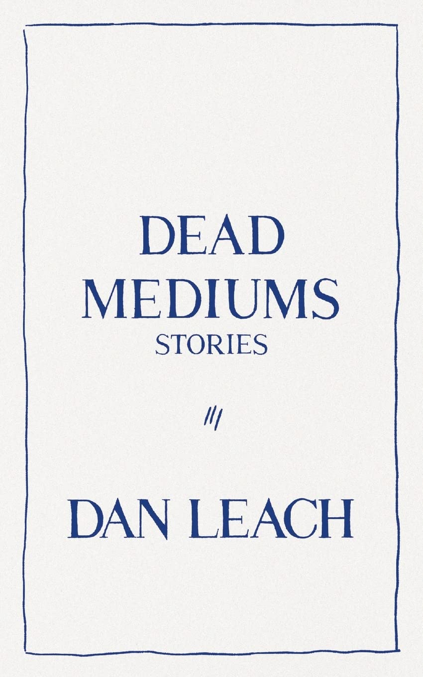 Dead Mediums by Dan Leach | Goodreads