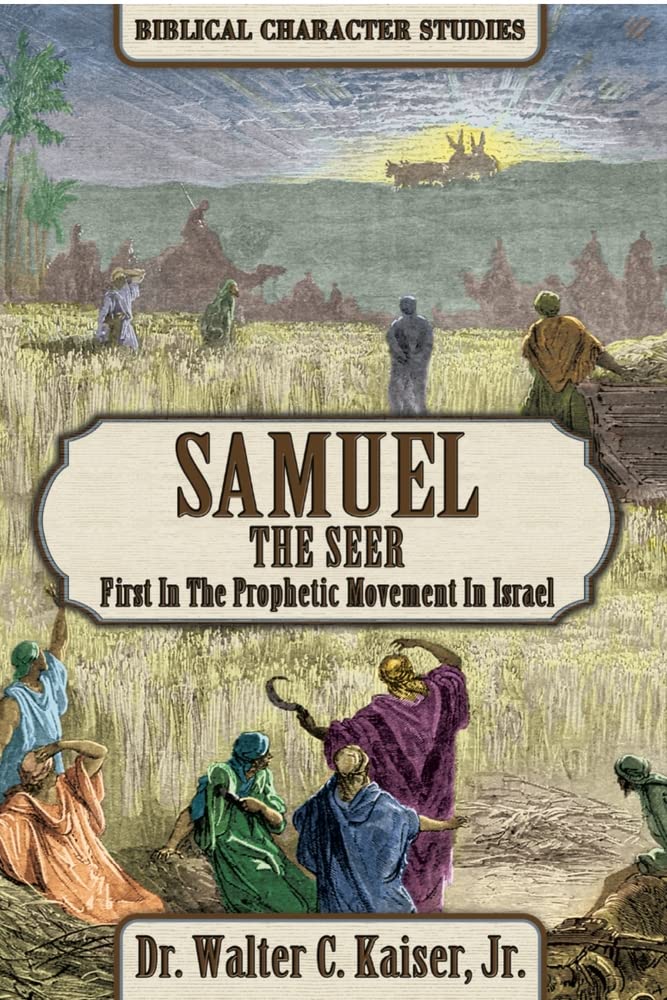 SAMUEL The Seer: First In The Prophetic Movement In Israel by Walter C ...