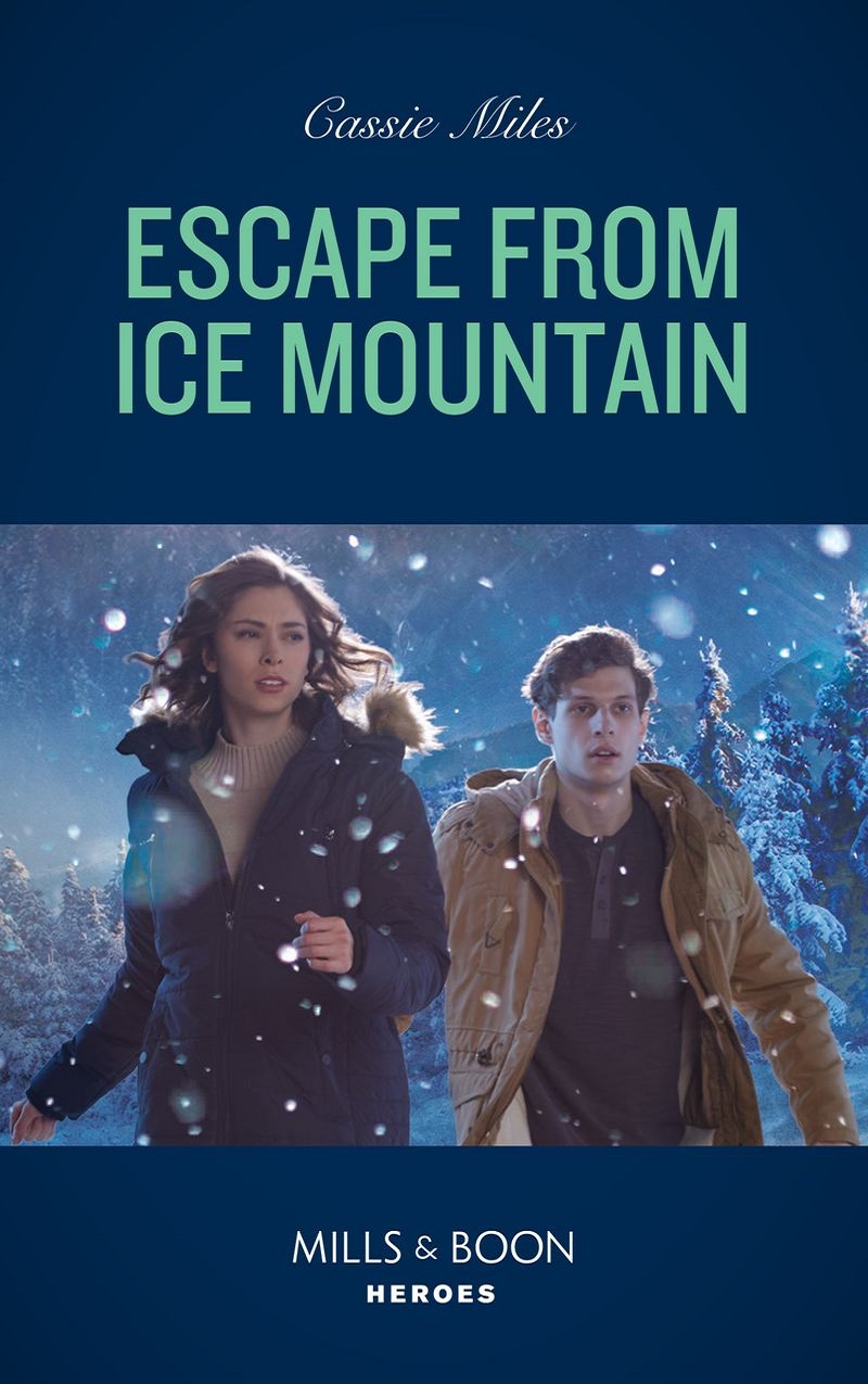 Escape From Ice Mountain (Mills & Boon Heroes) by Cassie Miles | Goodreads