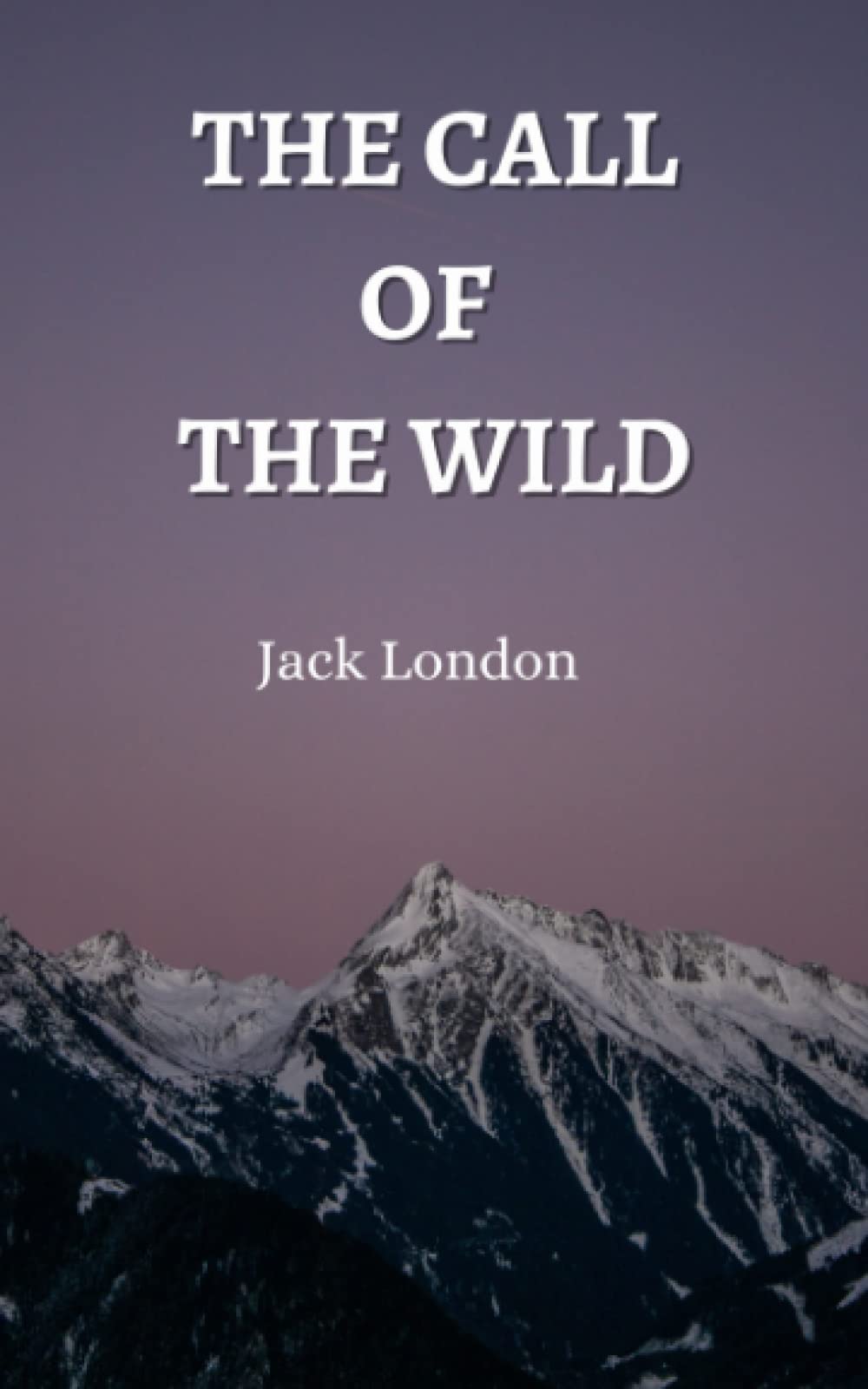 The Call of The Wild: Jack London Dog Novels First Published in 1903 by ...