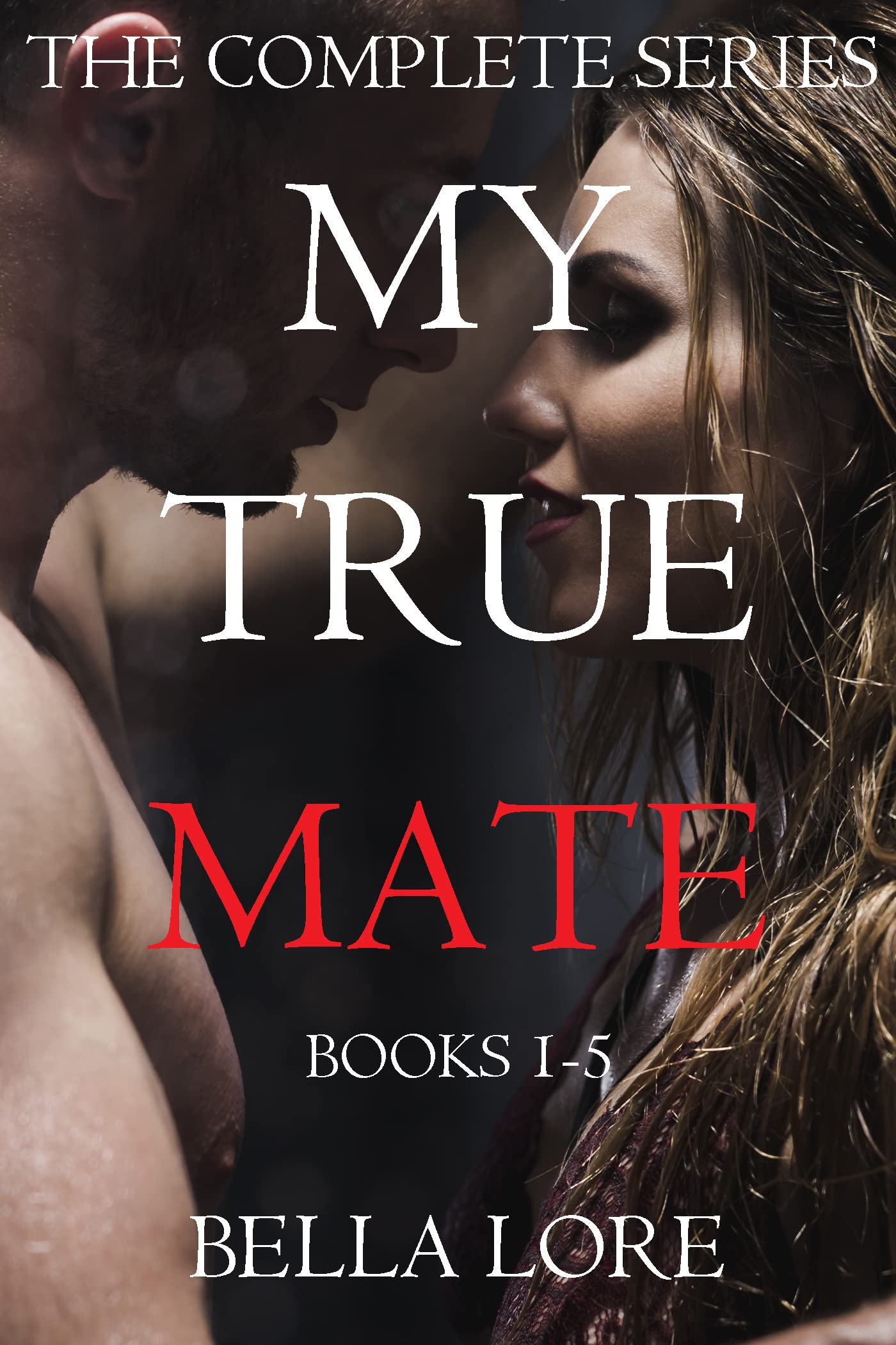 The Complete My True Mate Bundle (Books 1-5) by Bella Lore | Goodreads