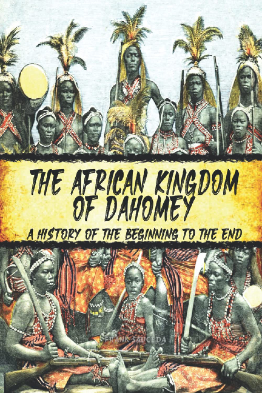 The African Kingdom of Dahomey: A Revealing history of dahomey and the slave trade an analysis ...