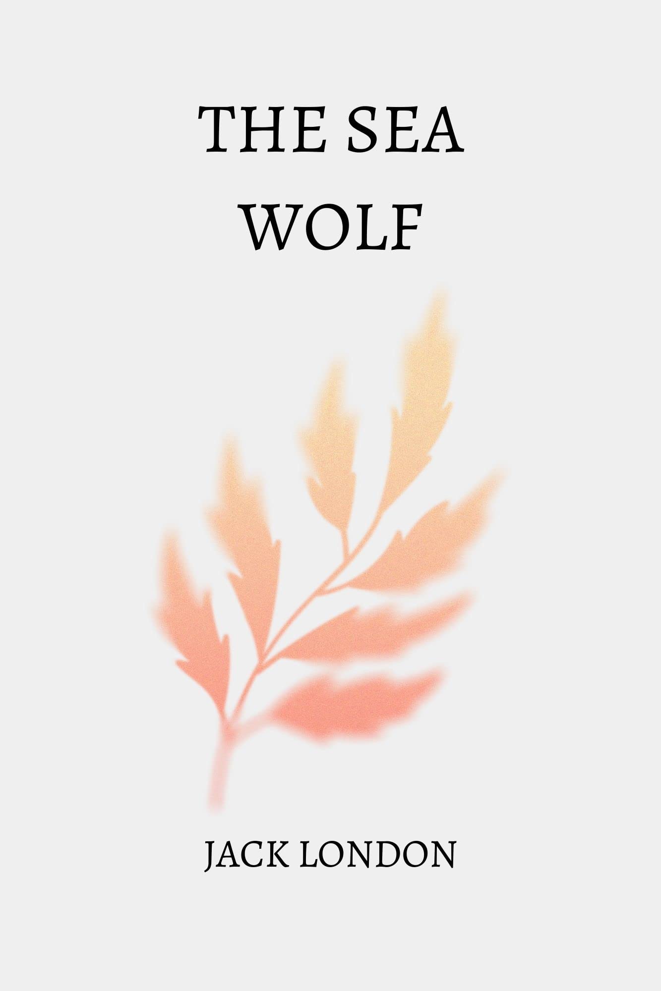 the sea wolf by jack london by Jack London | Goodreads