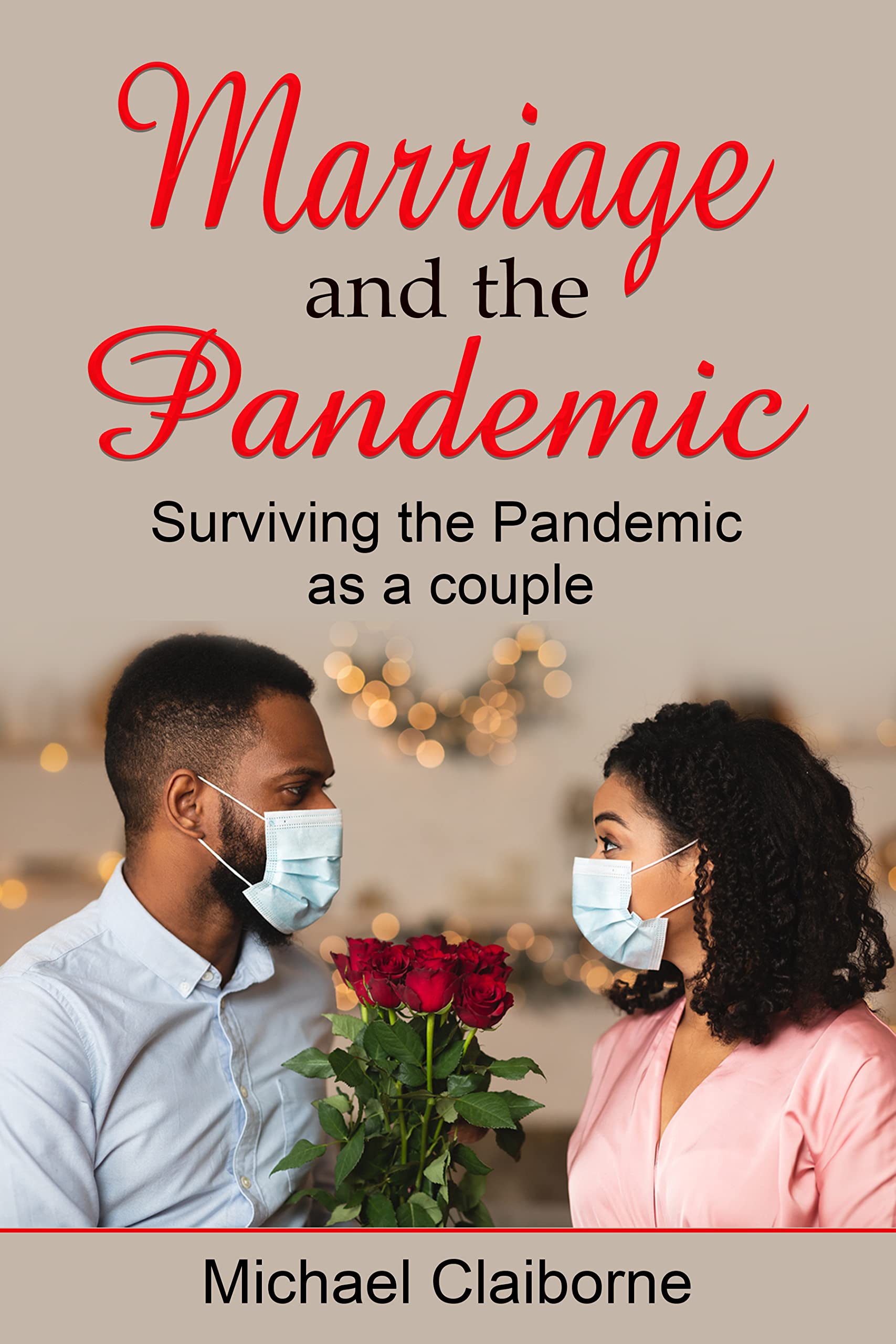Marriage and the Pandemic : Surviving the Pandemic as a Couple by Michael Claiborne | Goodreads