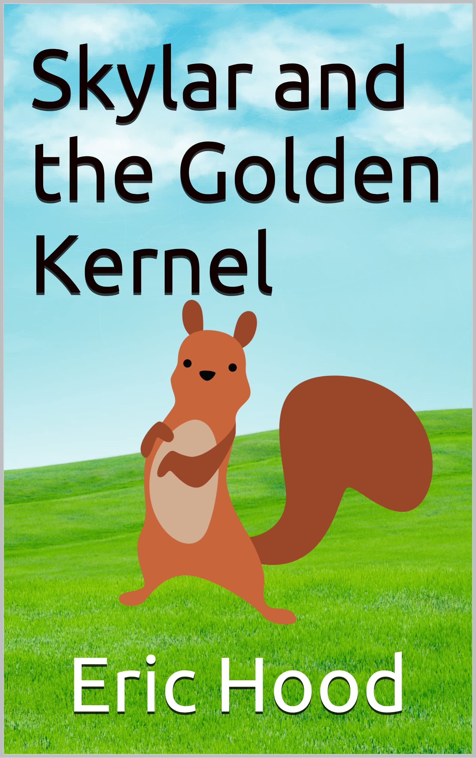 Skylar and the Golden Kernel by Eric Hood | Goodreads