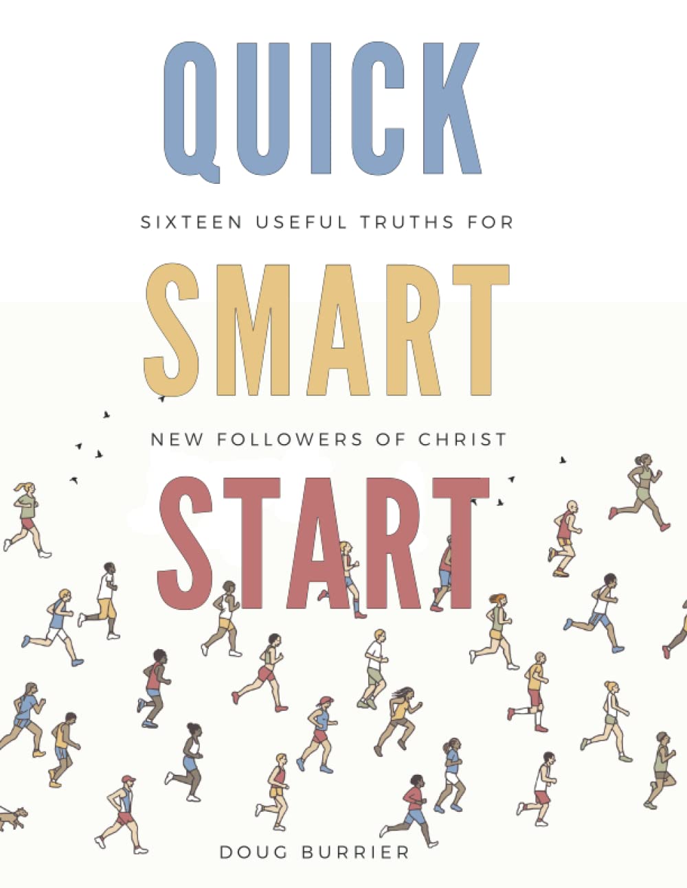 Quick Smart Start: Sixteen Useful Truths for New Followers of Christ by ...