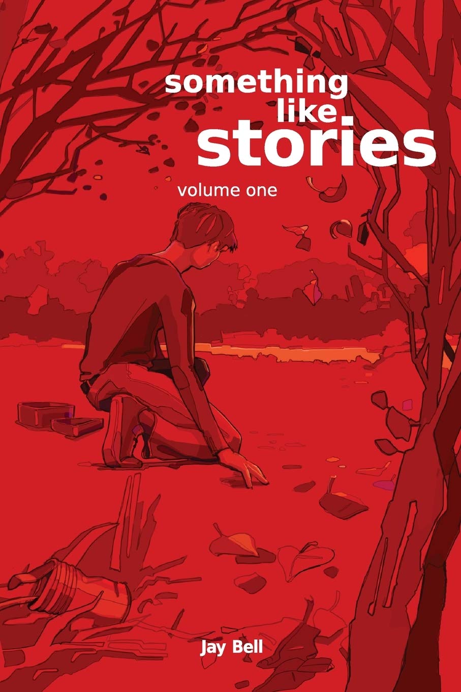 Something Like Stories - Volume One by Jay Bell | Goodreads