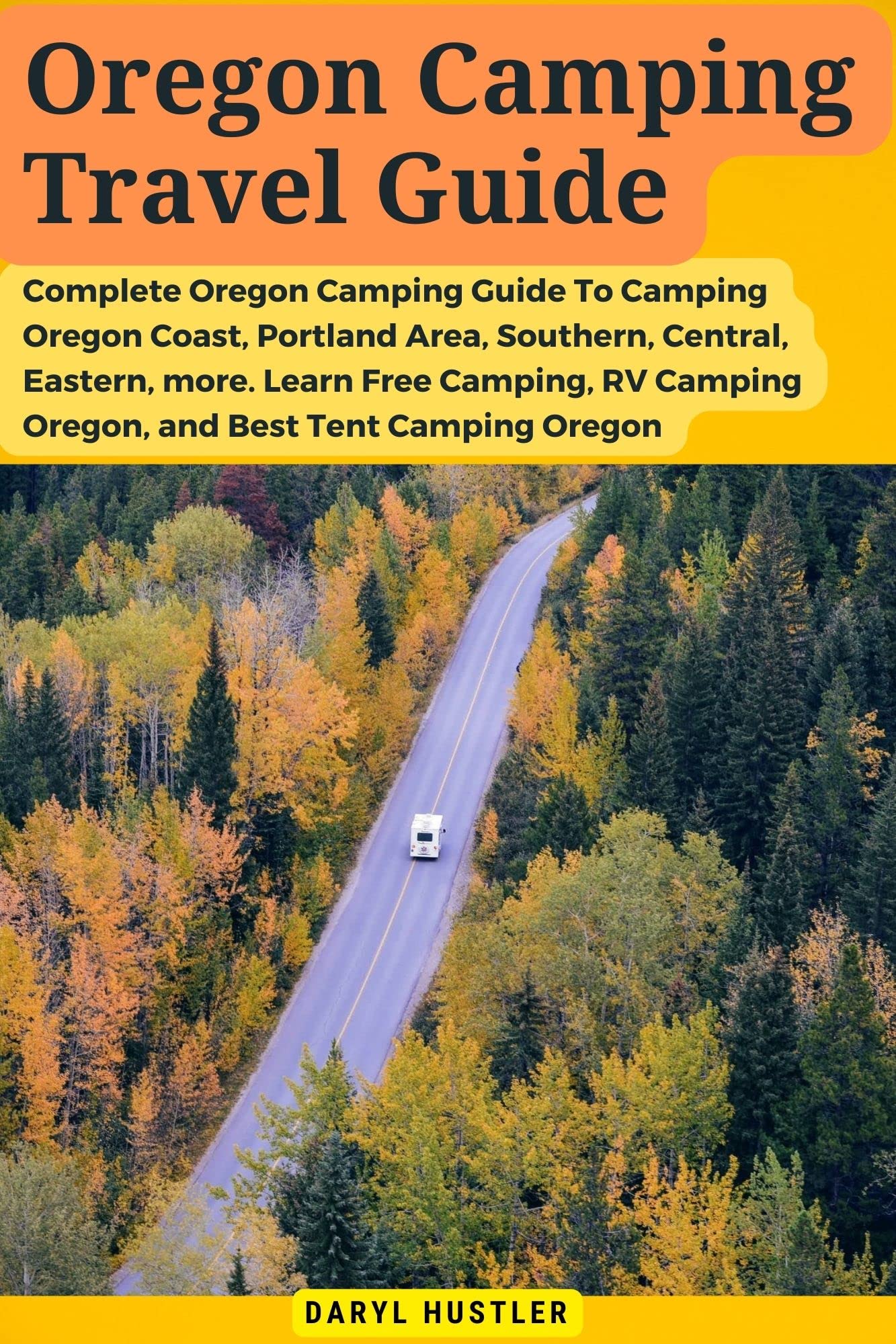 Oregon Camping Travel Guide: Complete Oregon Camping Guide To Camping ...