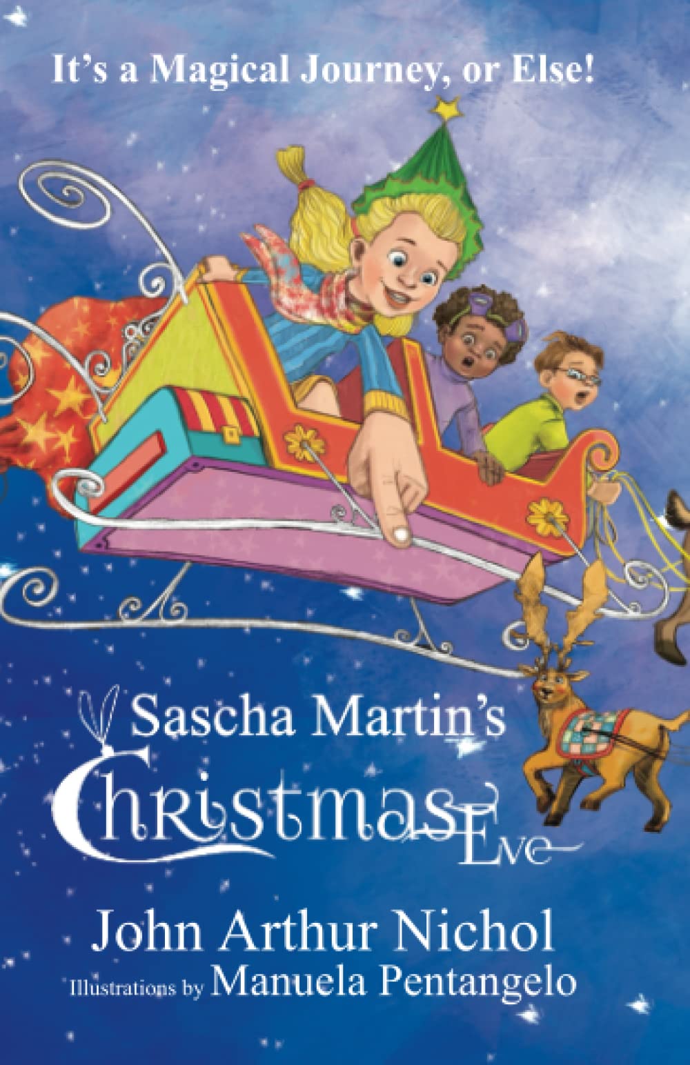 Sascha Martin's Christmas Eve: It's a Magical Journey, or Else! by John Arthur Nichol | Goodreads