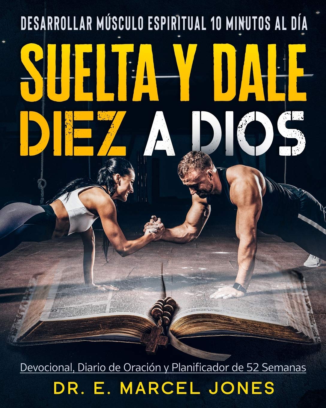 Suelta y Dale Diez a Dios: Construyendo Músculo Espiritual 10 Minutos ...