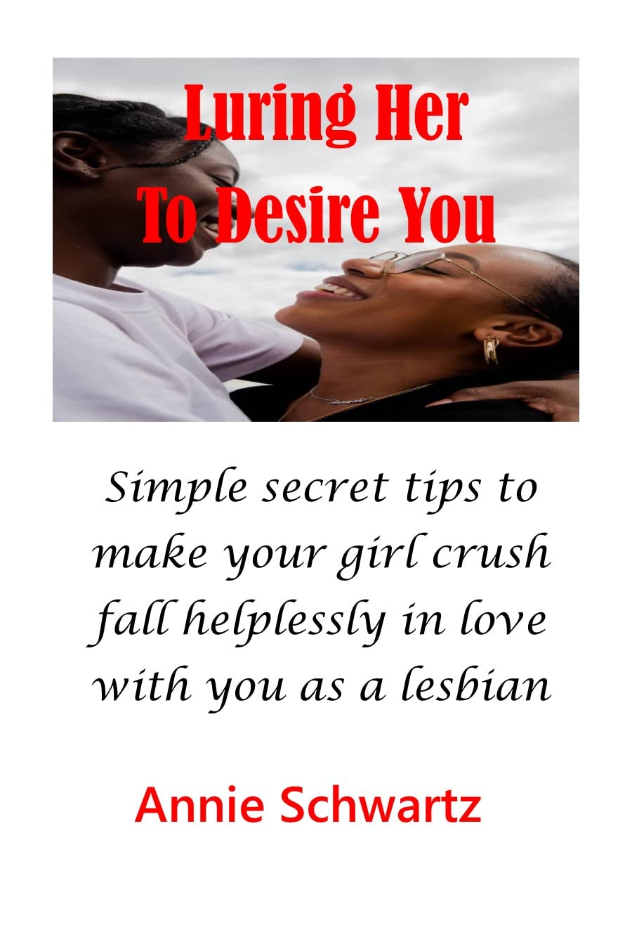 LURING HER TO DESIRE YOU: Luring Her To Desire You Simple secret tips ...
